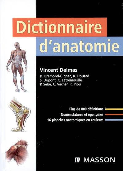 Dictionnaire d'anatomie : plus de 800 définitions, nomenclatures et ...