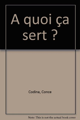 A quoi ça sert ? de Conce Codina | Recyclivre