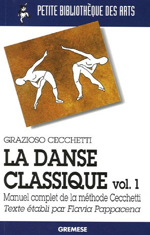 La danse classique : manuel complet de la méthode cecchetti. vol. 1 de Grazioso Cecchetti ...