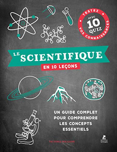 Le scientifique en 10 leçons : un guide complet pour comprendre les ...