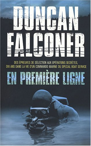 En première ligne : des épreuves de sélection aux opérations secrètes ...