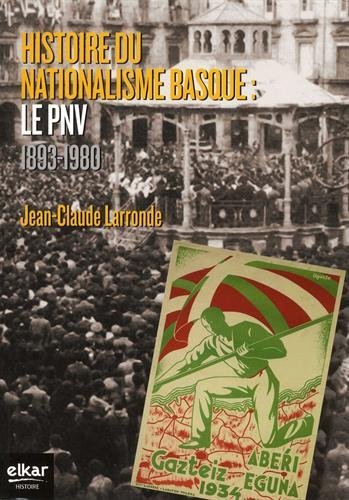 Histoire du nationalisme basque : le pnv, 1893-1980 de Jean-Claude ...