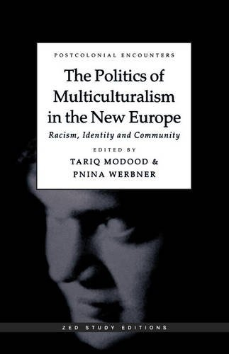 The politics of multiculturalism in the new europe: racism, identity ...