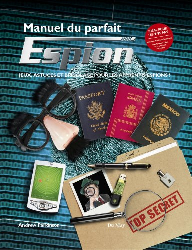 Manuel du parfait espion : jeux, astuces et bricolages pour les ...