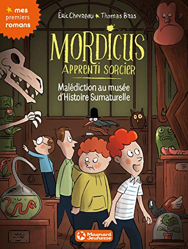 Mordicus, apprenti sorcier. vol. 6. malédiction au musée d'histoire ...