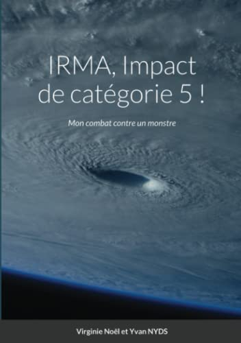 Irma, impact de catégorie 5 ! : mon combat contre un monstre de Yvan ...