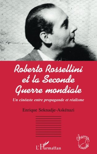 Roberto rossellini et la seconde guerre mondiale : un cinéaste entre propagande et réalisme de ...