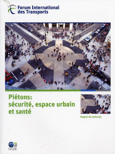 Forum international des transports : piétons : sécurité, espace urbain et santé : rapport de ...