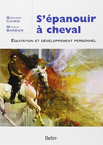S'épanouir à cheval : équitation et développement personnel de Bernard ...