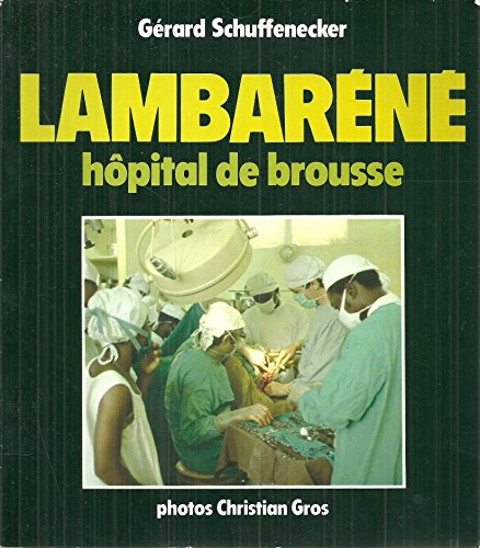Lambaréné : hôpital de brousse de Schuffenecker, Gérard | Recyclivre