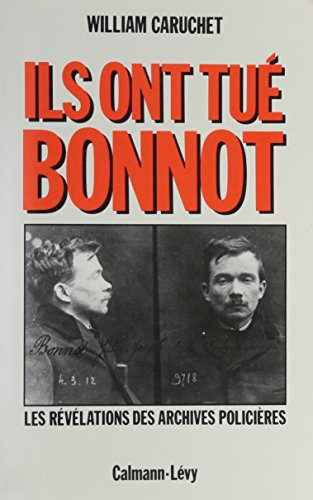 Ils ont tué bonnot : les révélations des archives policières de William ...