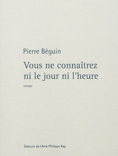Vous ne connaîtrez ni le jour ni l'heure de Pierre Béguin | Recyclivre