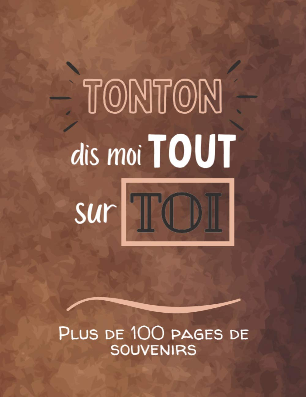 Tonton, dis moi tout sur toi: album souvenirs - journal de mémoire à ...