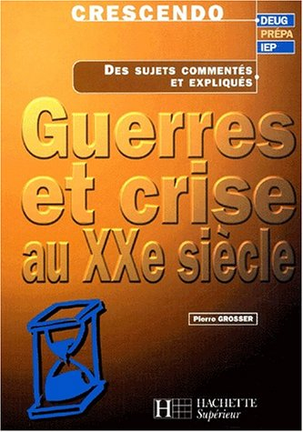 Guerres et crises au xxe siècle de Pierre Grosser | Recyclivre