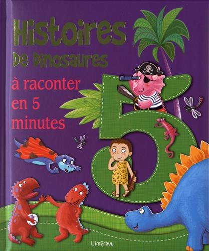 5 incroyables histoires de dinosaures : à raconter en 5 minutes de ...