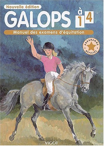 Galops 1 à 4, préparer ses examens : manuel des examens d'équitation ...