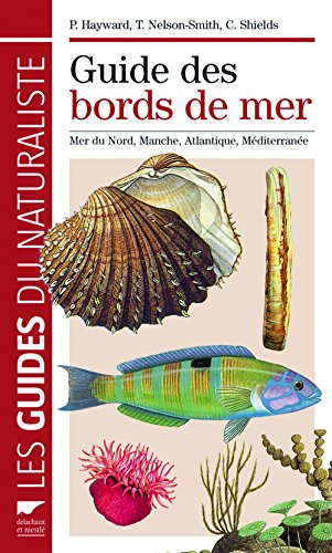 Guide des bords de mer : mer du nord, manche, atlantique, méditerranée ...