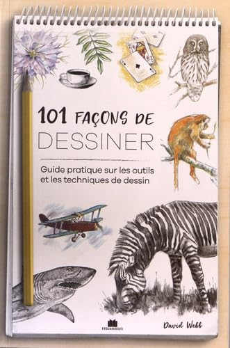 101 façons de dessiner : guide pratique sur les outils et les ...