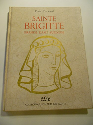 Renée tramond. sainte brigitte : grande dame suédoise. illustrations de ...