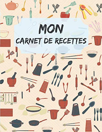 Mon carnet de recettes: 200 recettes à remplir, 214 pages avec index à ...