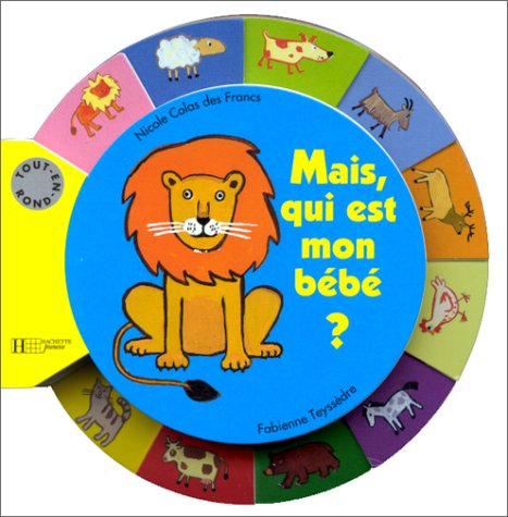 Mais qui est mon bébé ? de Nicole Colas Des Francs, Fabienne Teyssèdre ...