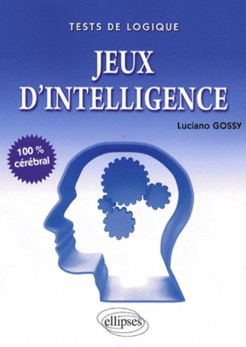 Jeux d'intelligence : tests de logique de Luciano Gossy | Recyclivre