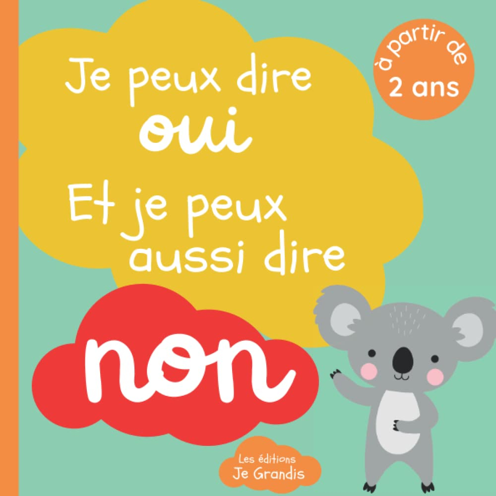 Je peux dire oui et je peux aussi dire non: livre sur le consentement ...