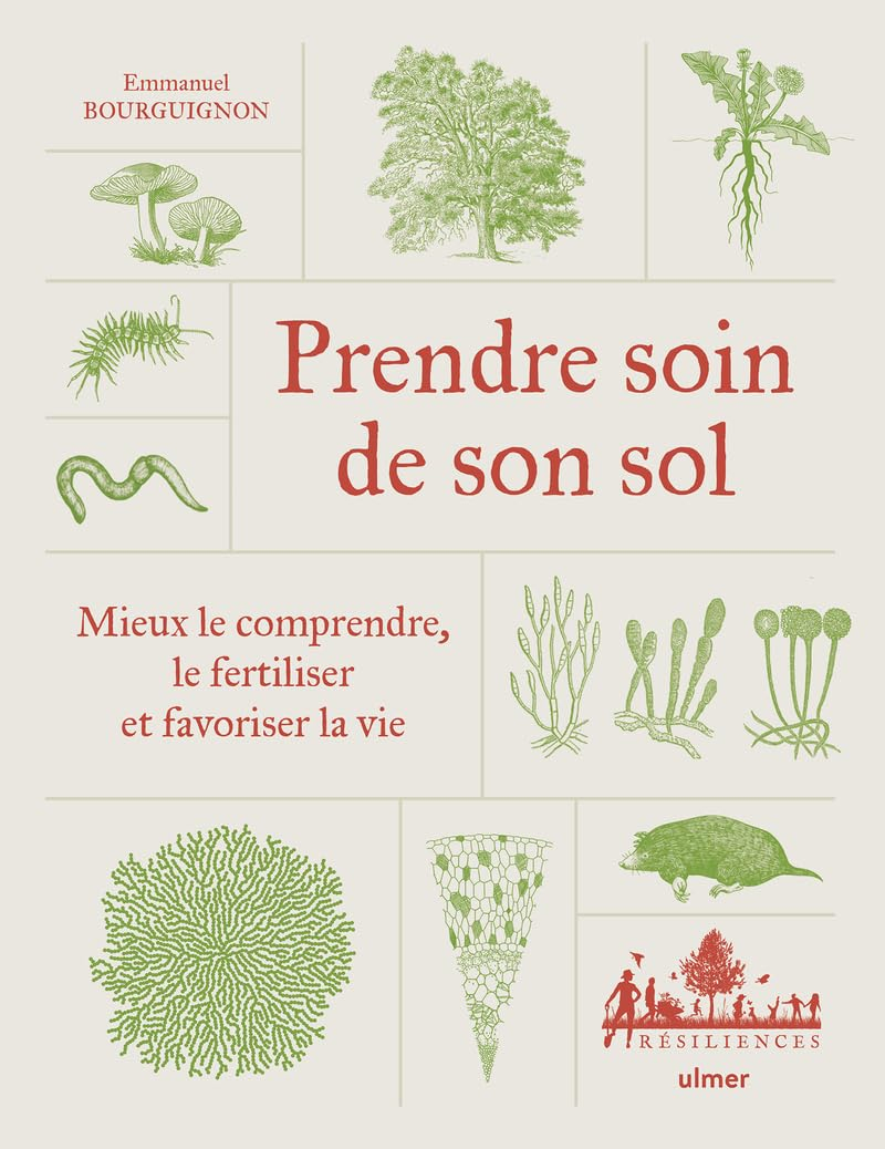Prendre soin de son sol : mieux le comprendre, le fertiliser et favoriser la vie de Emmanuel ...