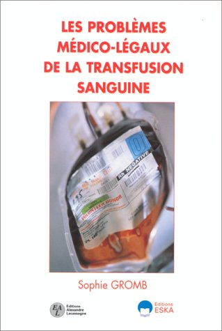 Les problèmes médico-légaux de la transfusion sanguine de Sophie Gromb ...