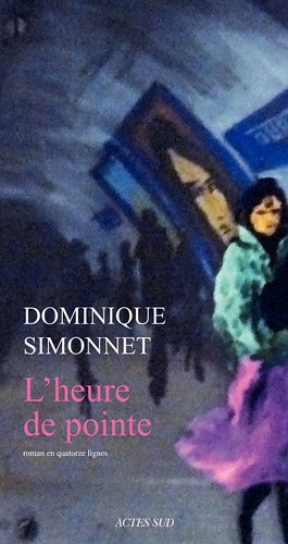 L'heure de pointe : roman en quatorze lignes de Dominique Simonnet ...