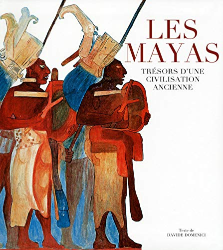 Les mayas : trésors d'une civilisation ancienne de Davide Domenici ...