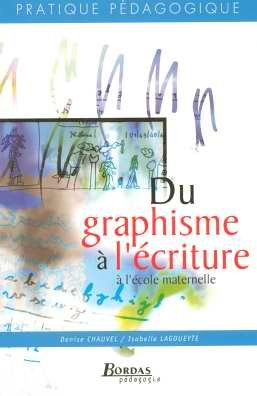 Du graphisme à l'écriture : maternelle ps, ms et gs de Denise Chauvel ...