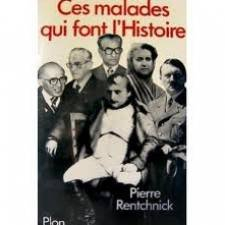 Malades qui font histoire ces rentchnick p de Pierre Rentchnick ...