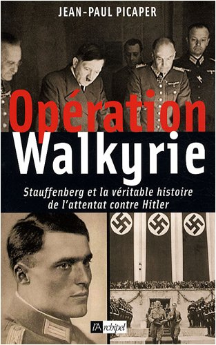 Opération walkyrie : stauffenberg et la véritable histoire de l ...