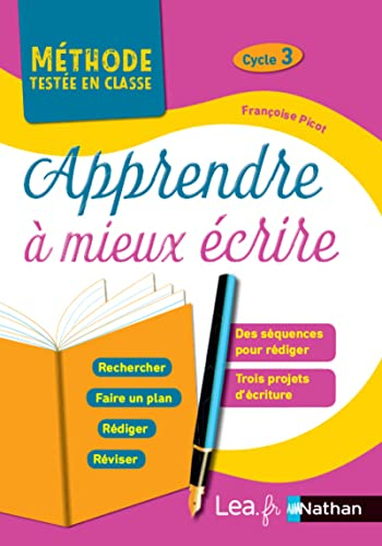 Apprendre à mieux écrire cycle 3 : des séquences pour rédiger, trois ...