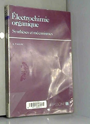 Electrochimie organique : synthèse et mécanismes de André Tallec ...