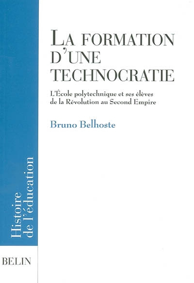 La formation d'une technocratie : l'ecole polytechnique et ses élèves ...