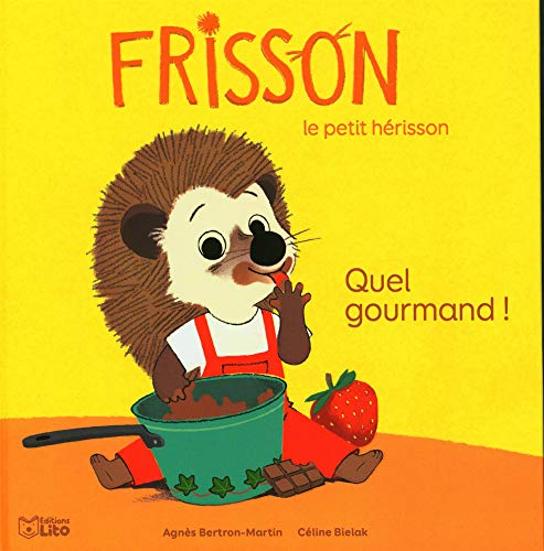 Frisson le petit hérisson. quel gourmand ! de Agnès Bertron-Martin ...