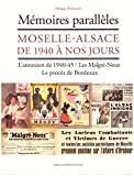 Me?moires paralle?les : moselle-alsace de 1940 a? nos jours - l'annexion de 1940-45, les malgre ...