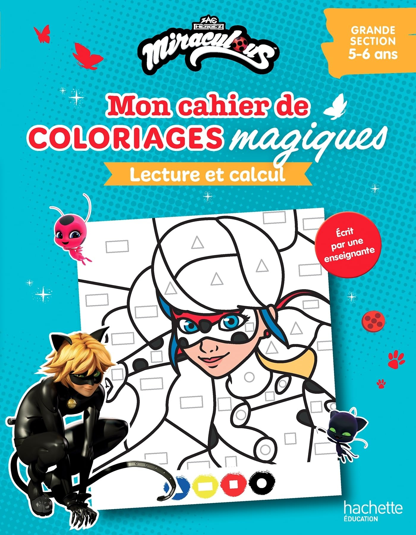 Mon cahier de coloriages magiques miraculous : lecture et calcul : grande section, 5-6 ans de ...