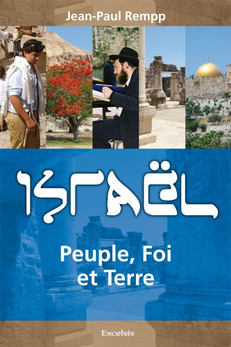 Israël : peuple, foi et terre : esquisse d'une synthèse de Jean-Paul ...