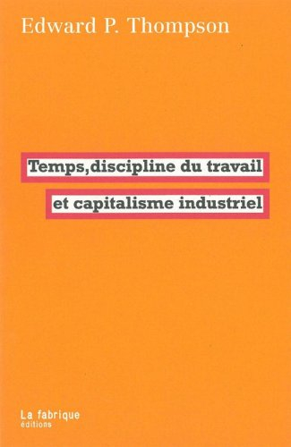 Temps, discipline du travail et capitalisme industriel de Edward Palmer ...