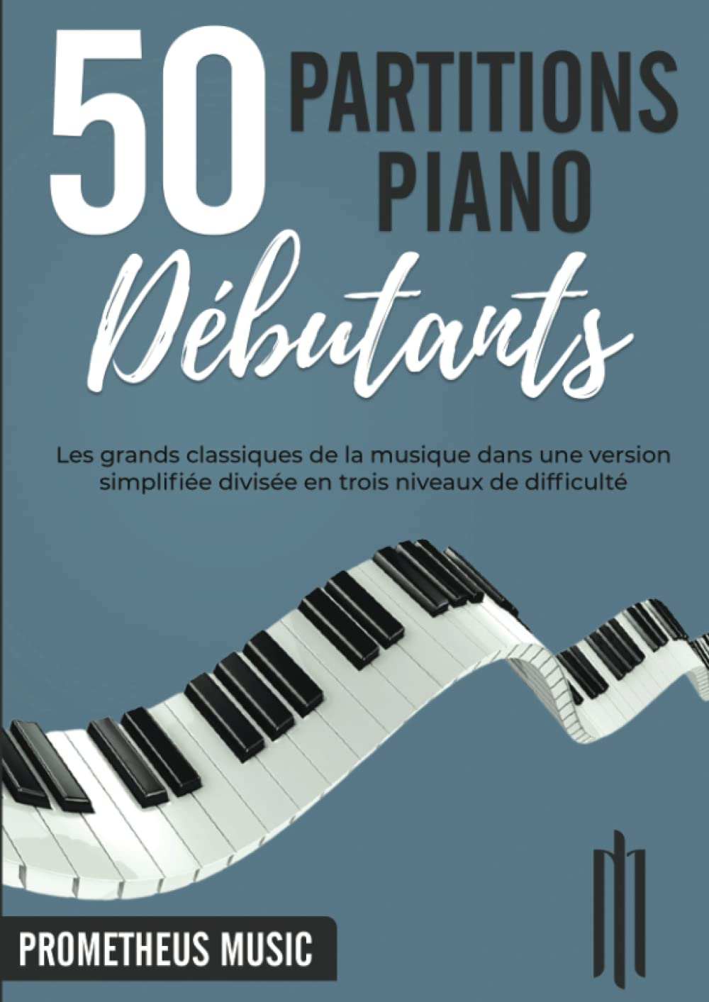 50 partitions piano débutants: les grands classiques de la musique dans ...