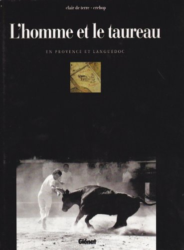 L'homme et le taureau en provence et languedoc de Clair De Terre ...