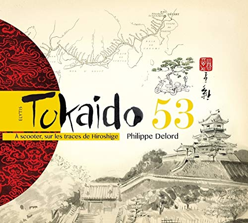 Tokaido 53 : à scooter, sur les traces de hiroshige de Philippe Delord ...
