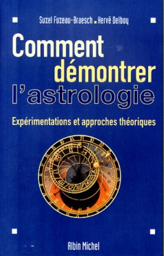 Comment démontrer l'astrologie : expérimentations et approches théoriques de Hervé Delboy, Suzel ...