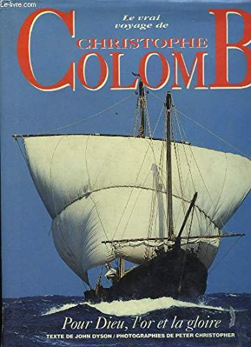 Le vrai voyage de christophe colomb, pour dieu, l or et la gloire de ...