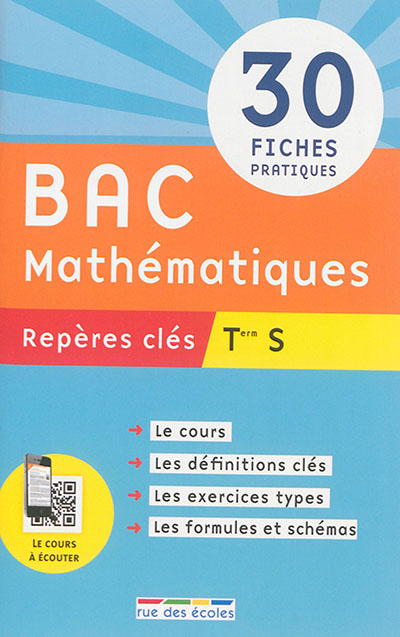 Bac mathématiques, terminale s : repères clés : 30 fiches pratiques de ...