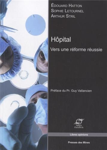 Hôpital : vers une réforme réussie de Edouard Hatton, Sophie Letournel ...