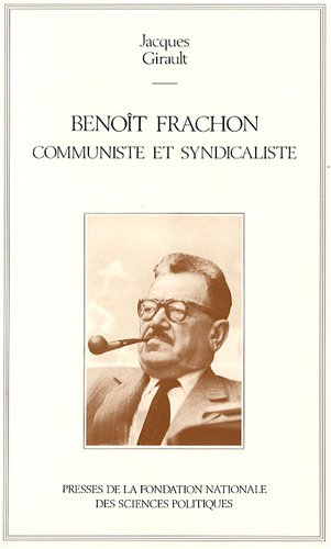 Benoît frachon, communiste et syndicaliste de Jacques Girault | Recyclivre